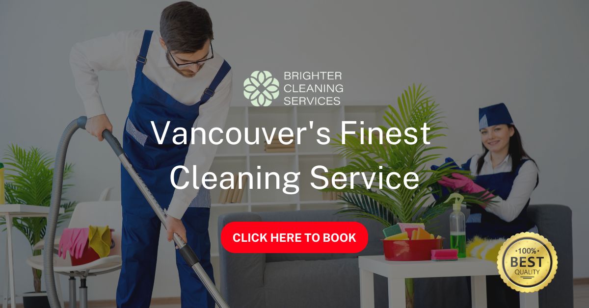 Expert Cleaning Service in Vancouver BC | Brighter Cleaning